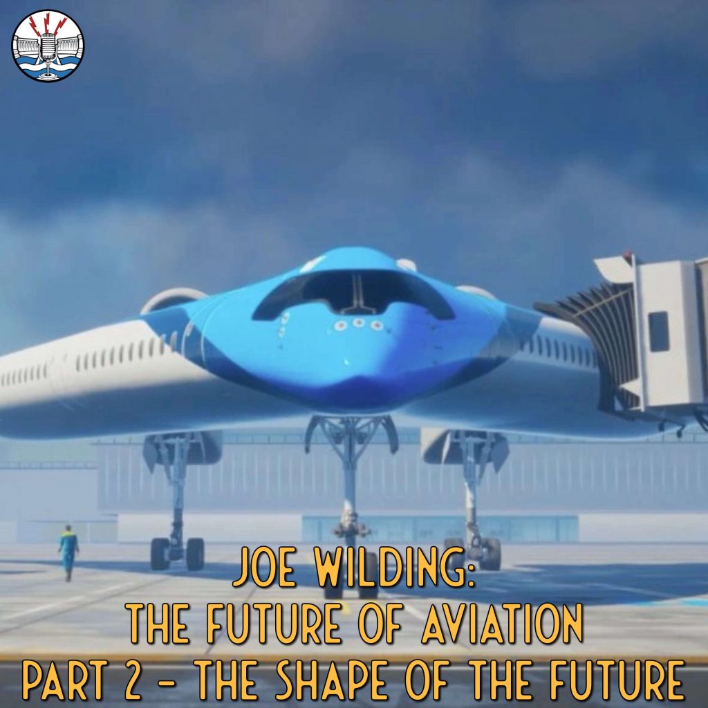 14: Joe Wilding: The Future of Aviation: Part 2 - The Shape of the ...