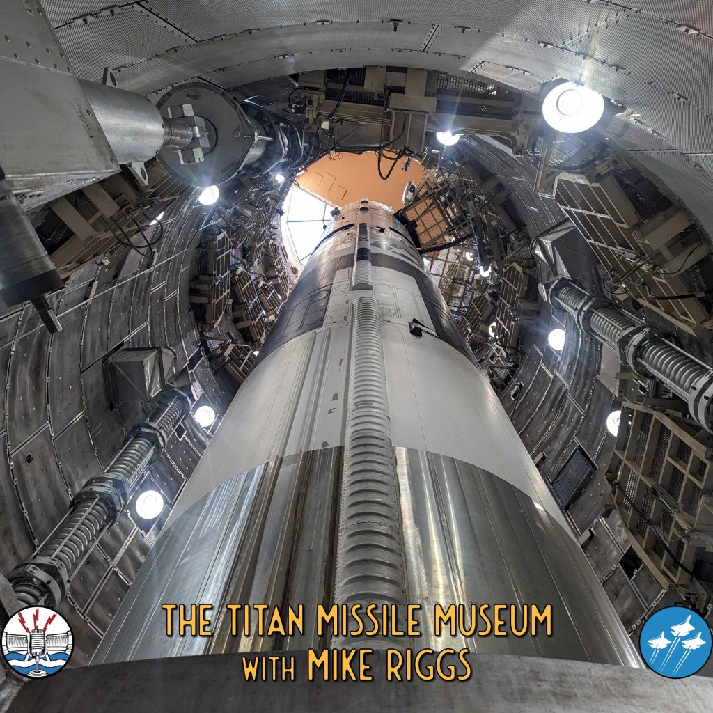 21: The Titan Missile Museum with Mike Riggs - The Aviation Show