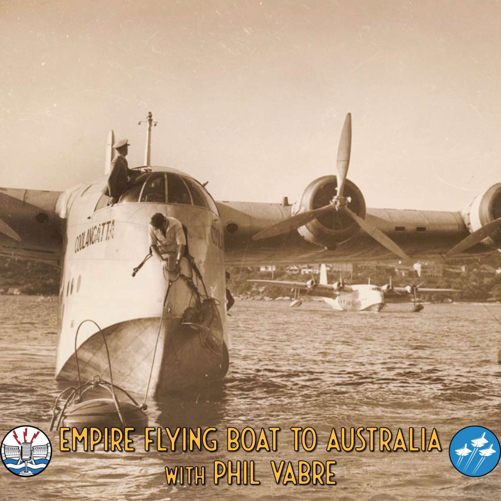 26: Empire Flying Boat to Australia with Phil Vabre - The Aviation Show