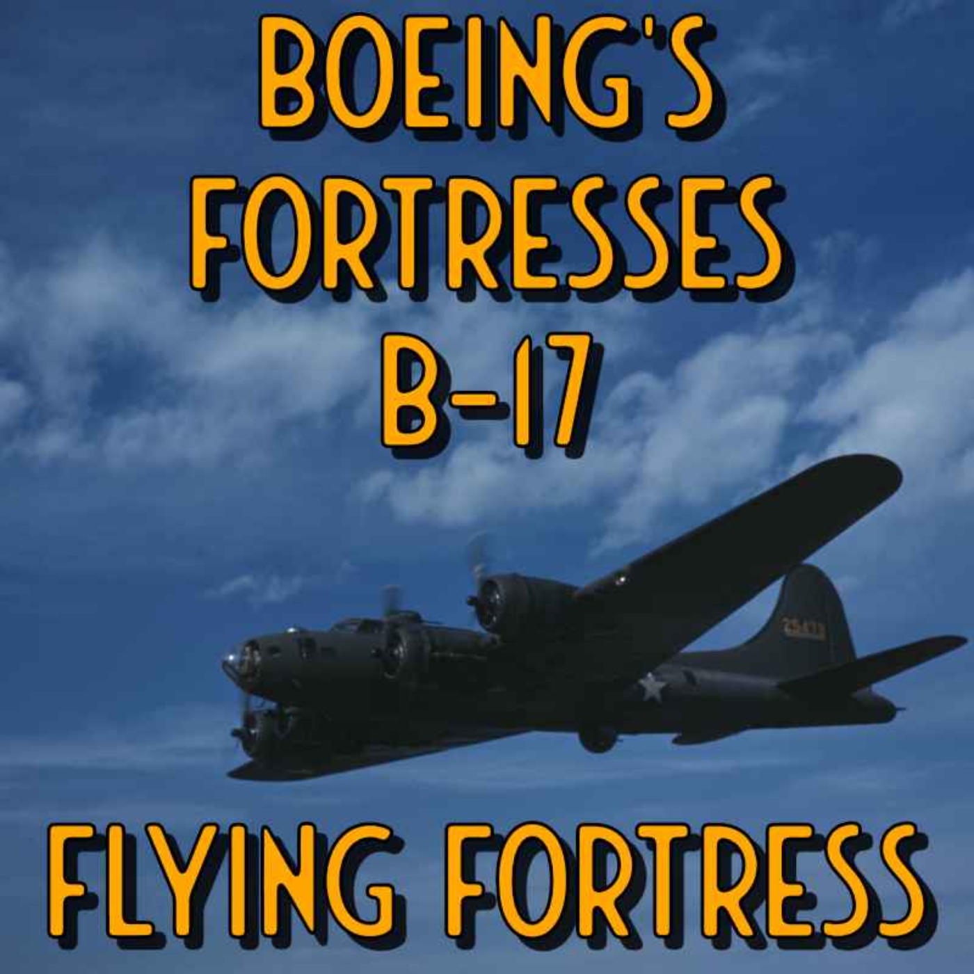 85: Boeing's Fortresses Part 1 - The B-17 Flying Fortress - The ...