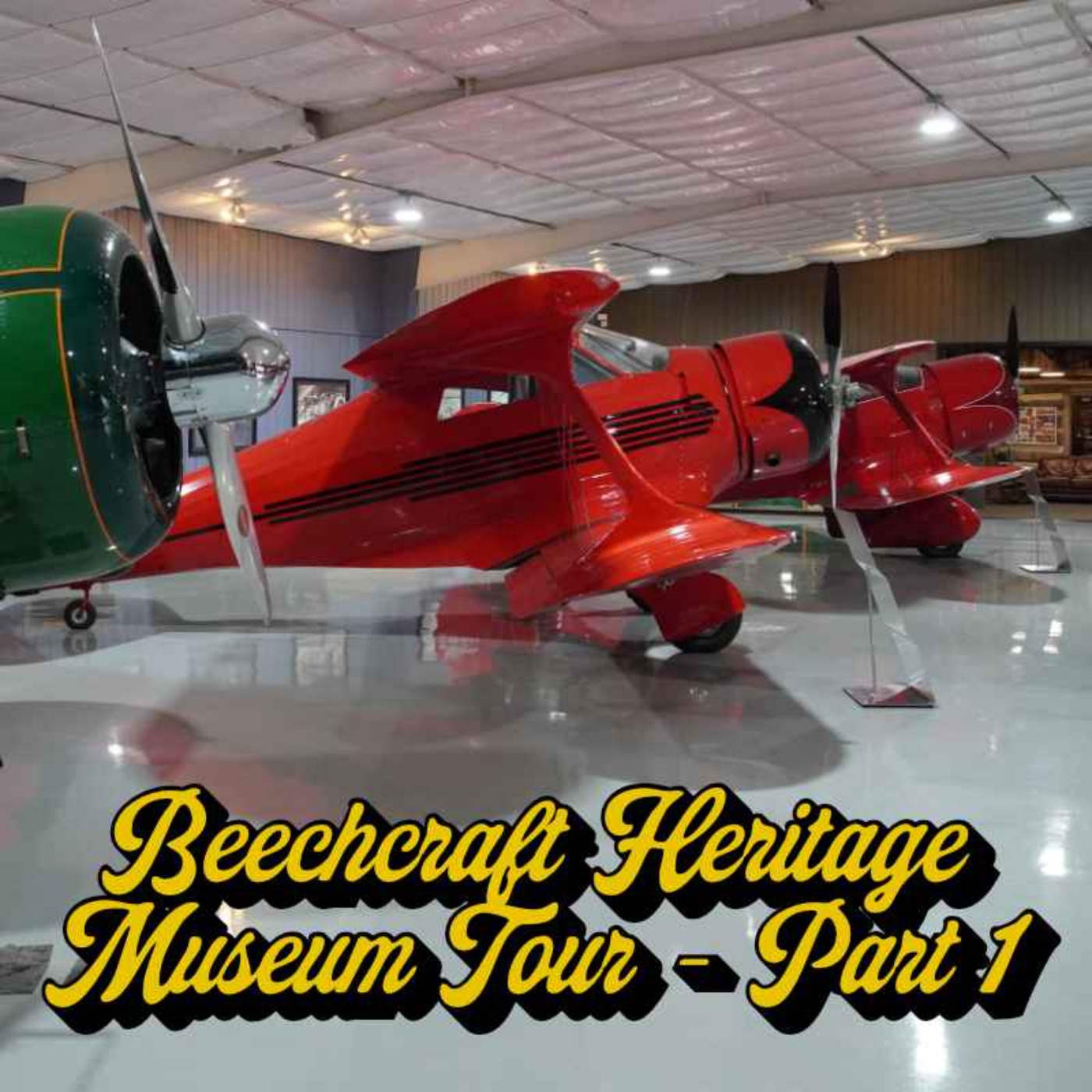 105: Beechcraft Heritage Museum Tour - Part 1 - The Aviation Show