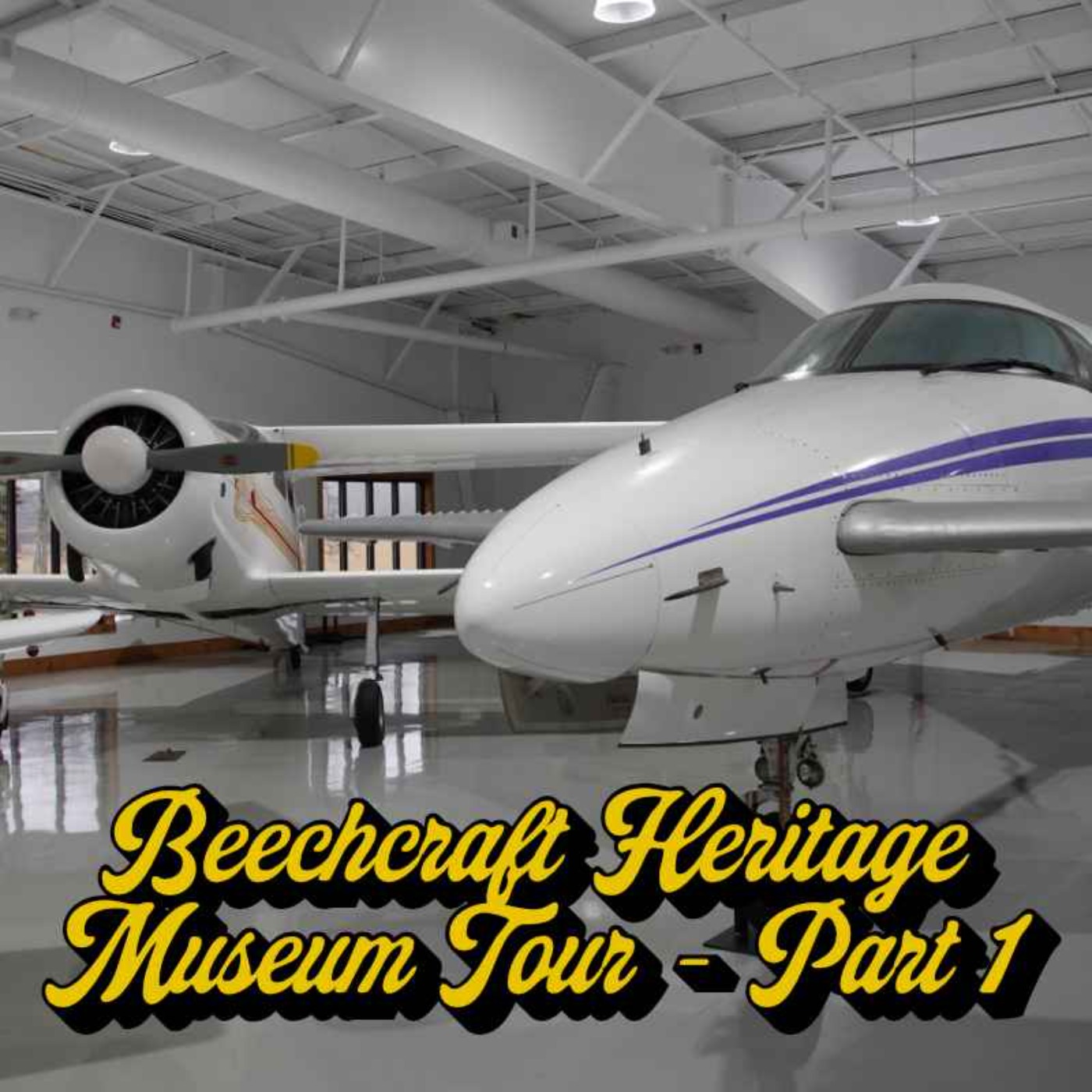 106: Beechcraft Heritage Museum Tour - Part 2 - The Aviation Show