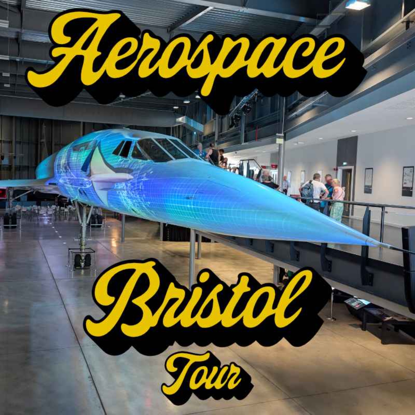 113: Aerospace Bristol Tour with Sir Iain Gray - The Aviation Show
